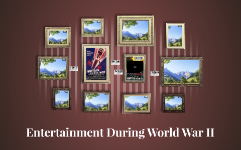 Entertainment During World War II by Kristian Graves on Prezi