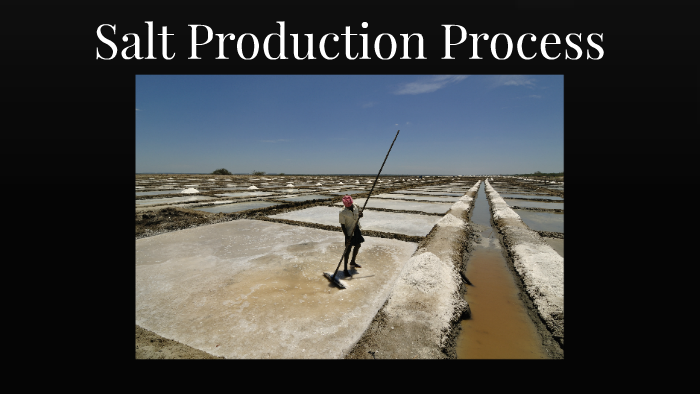 Salt Production Process by Christopher Ford-Cooper on Prezi
