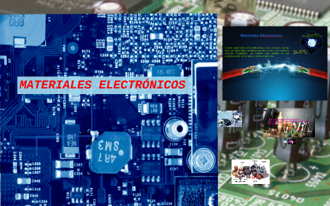 MATERIALES ELECTRÓNICOS by Alan Mendoza on Prezi