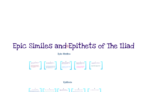 Epic Similes and Epithets of The Iliad by Karly Lockie on Prezi