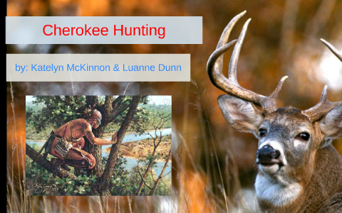 Cherokee Hunting by Luanne Dunn on Prezi