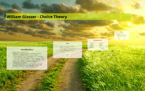 William Glasser - Choice Theory by kara jones on Prezi