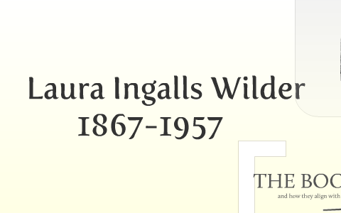 Laura Ingalls Wilder by Pamela Hill on Prezi