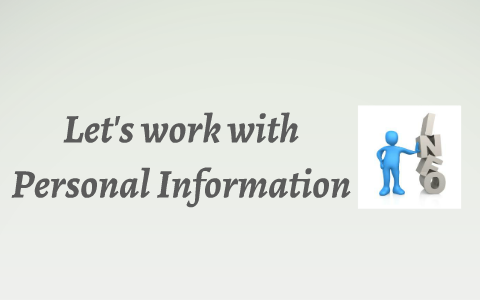 Let's work with Personal Information by Romy Gómez on Prezi