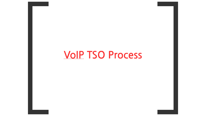 VoIP TSO Process by Gabriel Solomon on Prezi