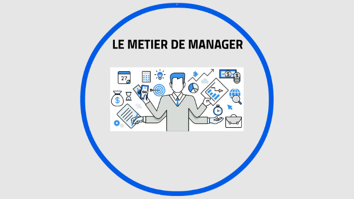 LE MÉTIER DE MANAGER by on Prezi