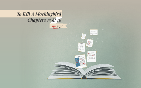 To Kill A Mockingbird Chapters 15 & 16 by Jaylynn Pine on Prezi