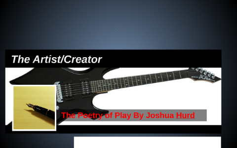 The Artist/Creator by Joshua Hurd on Prezi