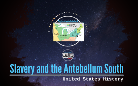 Slavery and the Antebellum South by Brian Jacobs on Prezi