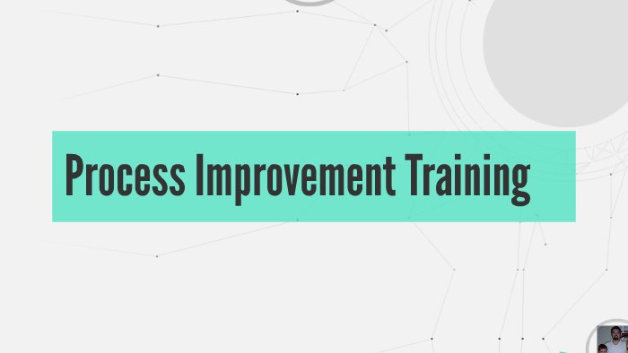 Process Improvement Training by on Prezi
