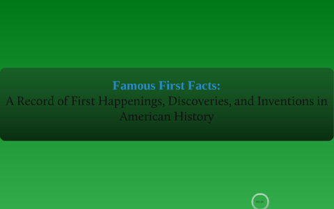 famous first facts by Christine Pastorpide on Prezi
