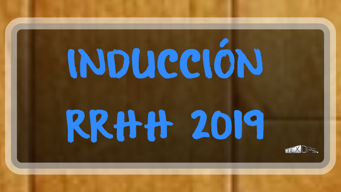 INDUCCION RRHH by TexOps TexOps on Prezi