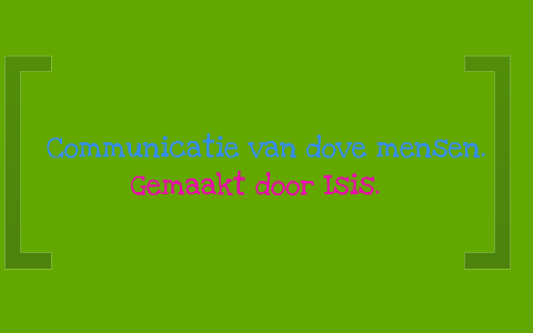 Communicatie van doven mensen. by Isis Lemmens on Prezi