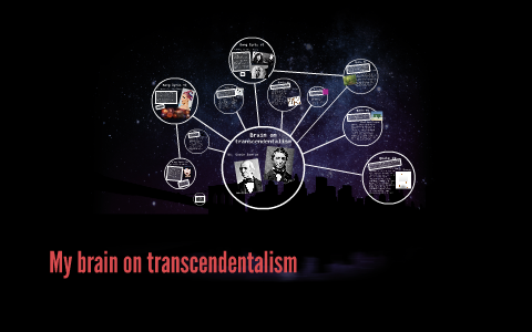 Brain on transcendentalism by Gavin Lowrie on Prezi
