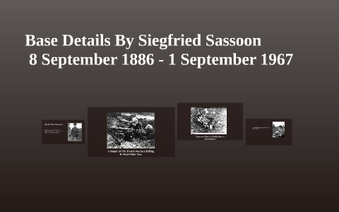 Base Details By Siegfried Sassoon by Andrew Cunningham on Prezi