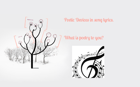 Poetic Devices in song lyrics. by Jourdin Woodward on Prezi