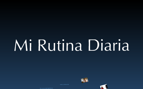 Mi Rutina Diaria-Kamillah Kassam by Kamillah Kassam on Prezi