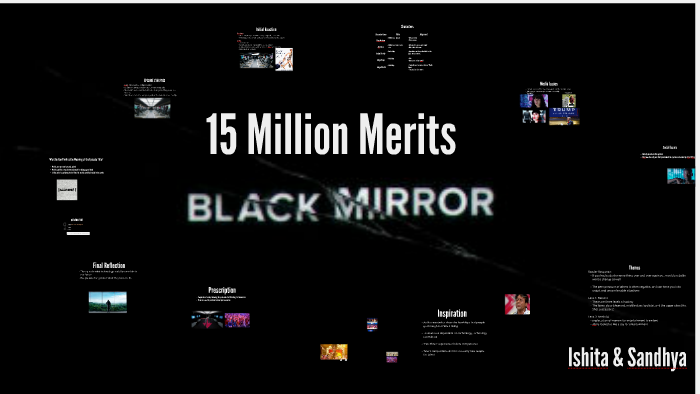 15 Million Merits - The Black Mirror by Ishita Chaudhary on Prezi
