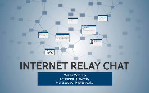 INTERNET RELAY CHAT by Nijel Shrestha on Prezi
