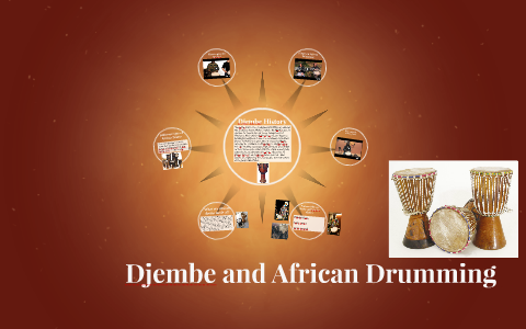 Djembe and African Drumming by De'Andre Watson on Prezi