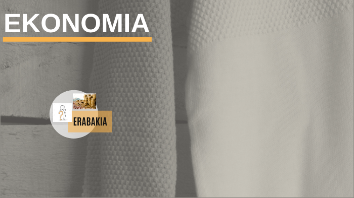 Ekonomia by juan basabe on Prezi