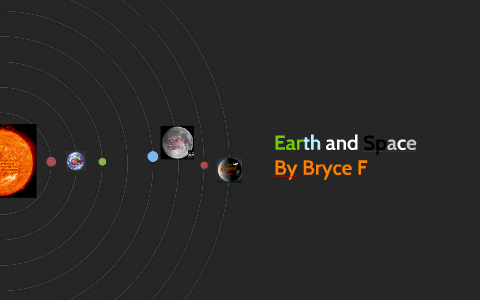 Earth and Space by Bryce Furlong on Prezi