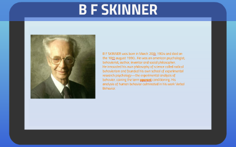 B F SKINNER by Bria Keely on Prezi