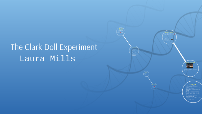 The Clark Doll Experiment by laura mills on Prezi