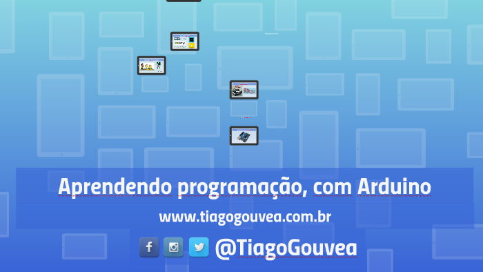 Aprendendo a programar, com Arduino by Tiago de Oliveira on Prezi
