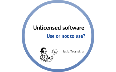 Unlicensed software by Julia Tovstukha on Prezi