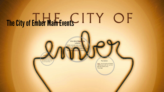 The City of Ember main Events by Jasmyne Corona on Prezi
