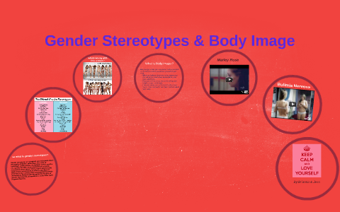 Gender Stereotypes & Body Image by brianna rountree on Prezi