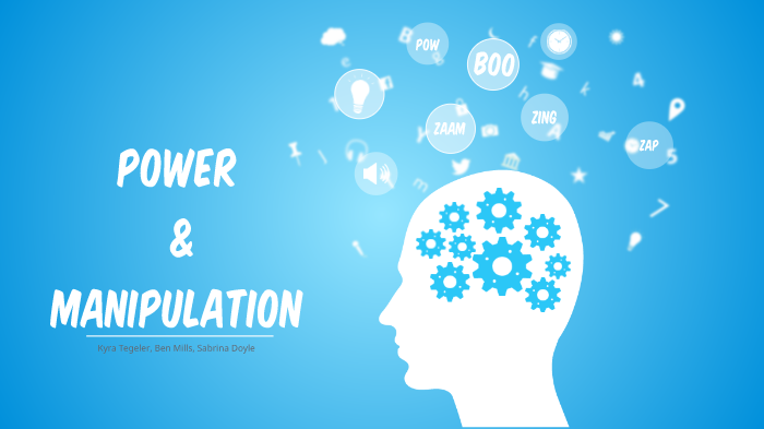 Power & Manipulation by Ben Mills on Prezi