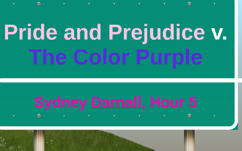 Pride and Prejudice v. The Color Purple by Sydney Darnall on Prezi