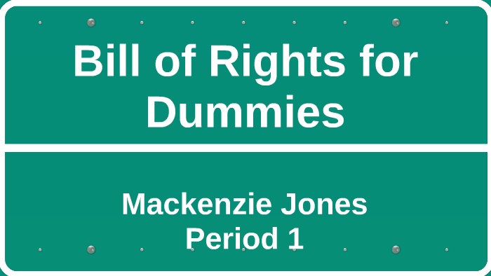 Bill of Rights for Dummies by mackenzie jones on Prezi
