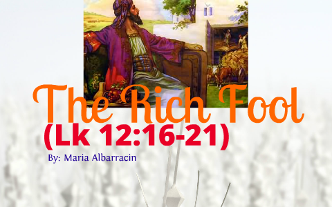 The Rich Fool by on Prezi