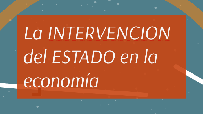 La INTERVENCION del ESTADO en la ECONOMIA by rodrigo Muñoz Carrasco on ...