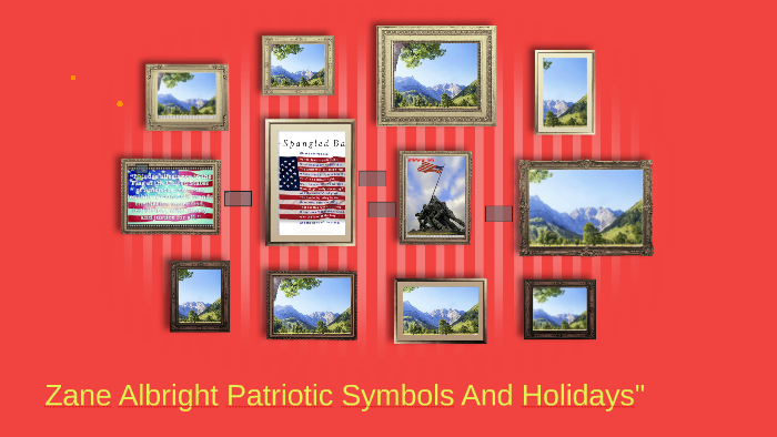 Zane Albright Patriotic Symbols And Holidays" by Nancy Novotny on Prezi