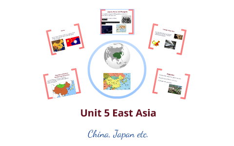 WC Unit 6 East Asia by Derrick Dengler on Prezi
