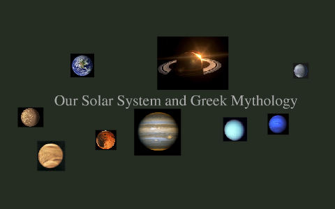 Our Solar System and Greek Mythology by Stephanie Lord on Prezi