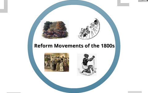 Reform Movements of the 1800s by Alexis Cline on Prezi