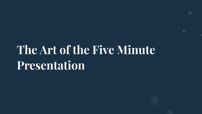 The Art of the Five Minute Presentation by Ian Hanna