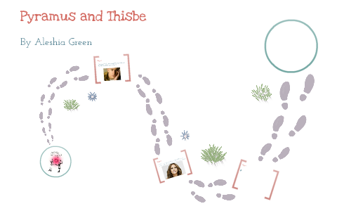 Pyramus and Thisbe Story by aleshia green on Prezi