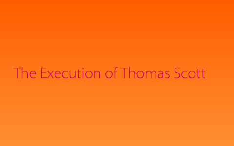 The Execution of Thomas Scott by anthony aiello