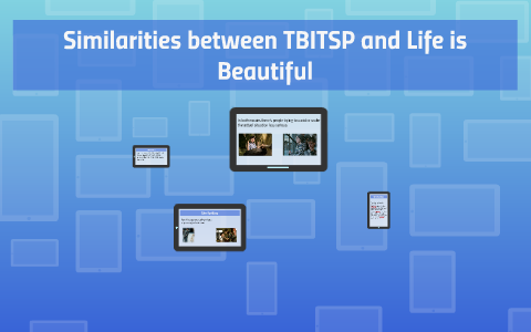 Differences between TBITSP and The Life is Beautiful by Lautaro Frette ...