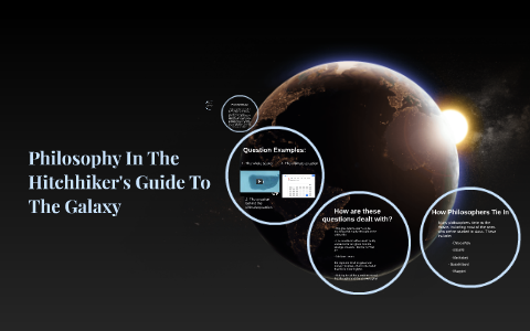 Philosophy In The Hitchhiker's Guide To The Galaxy by Merav Eres on Prezi