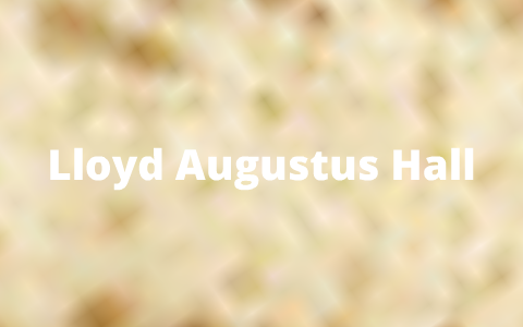 Lloyd Augustus Hall by Sean Murphy on Prezi