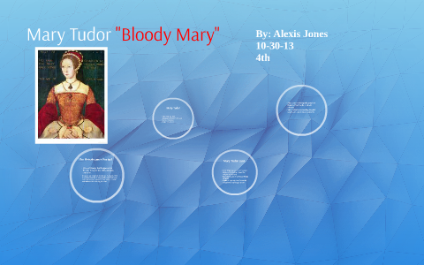 Mary Tudor "Bloody Mary" by alexis jones on Prezi