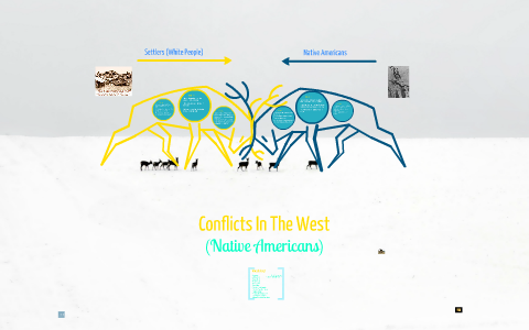 Conflicts In The West (Native Americans) by Emilie Kamalani on Prezi