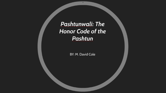 Pashtunwali: The Honor Code of the Pashtun by Matthew C on Prezi